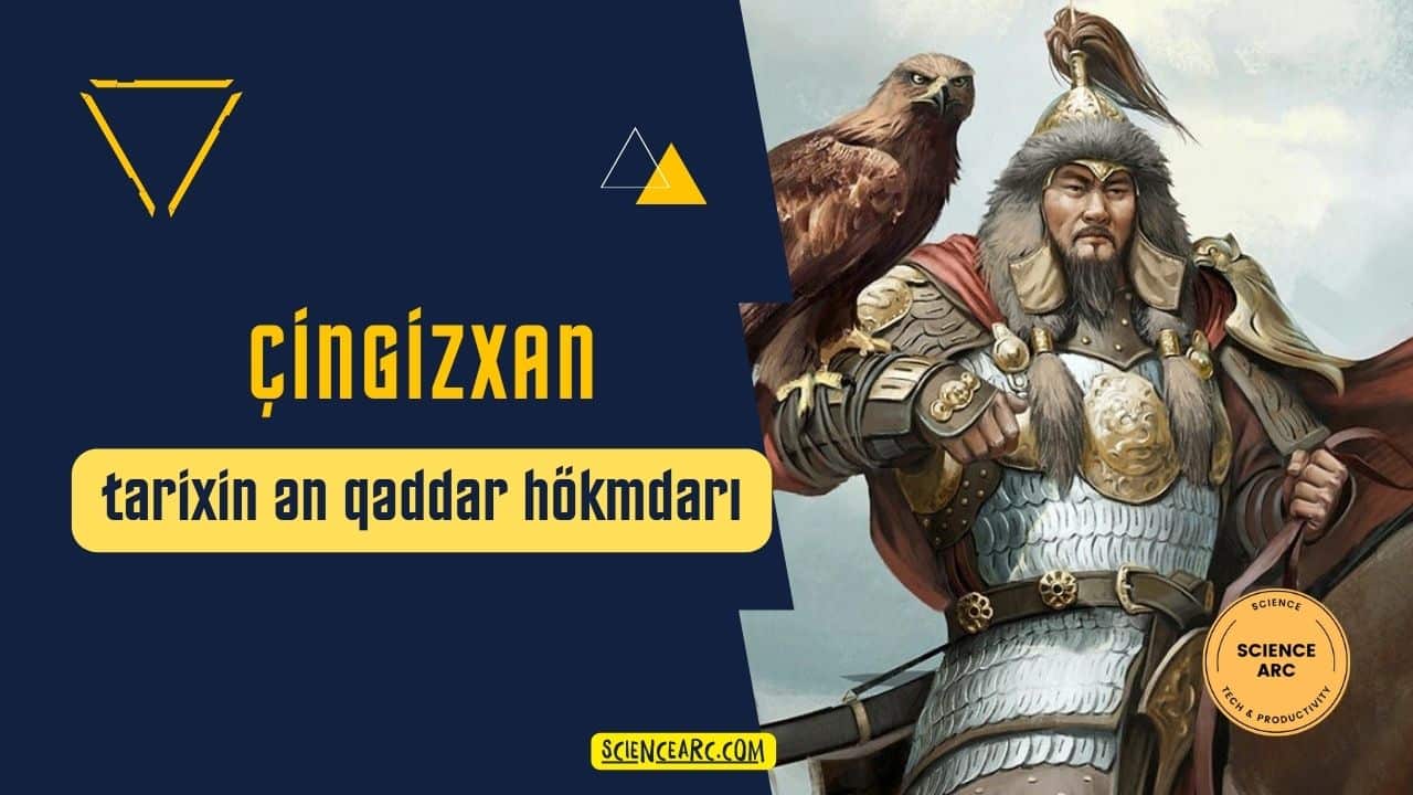 Tarixin ən qəddar hökmdarı: Çingizxan haqqında danışılmayanlar