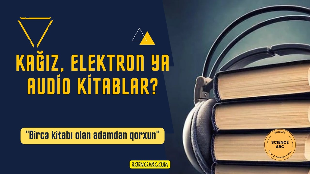 Kağız, elektron ya audio kitablar? Müasir dövrün kitab oxumaq vərdişi